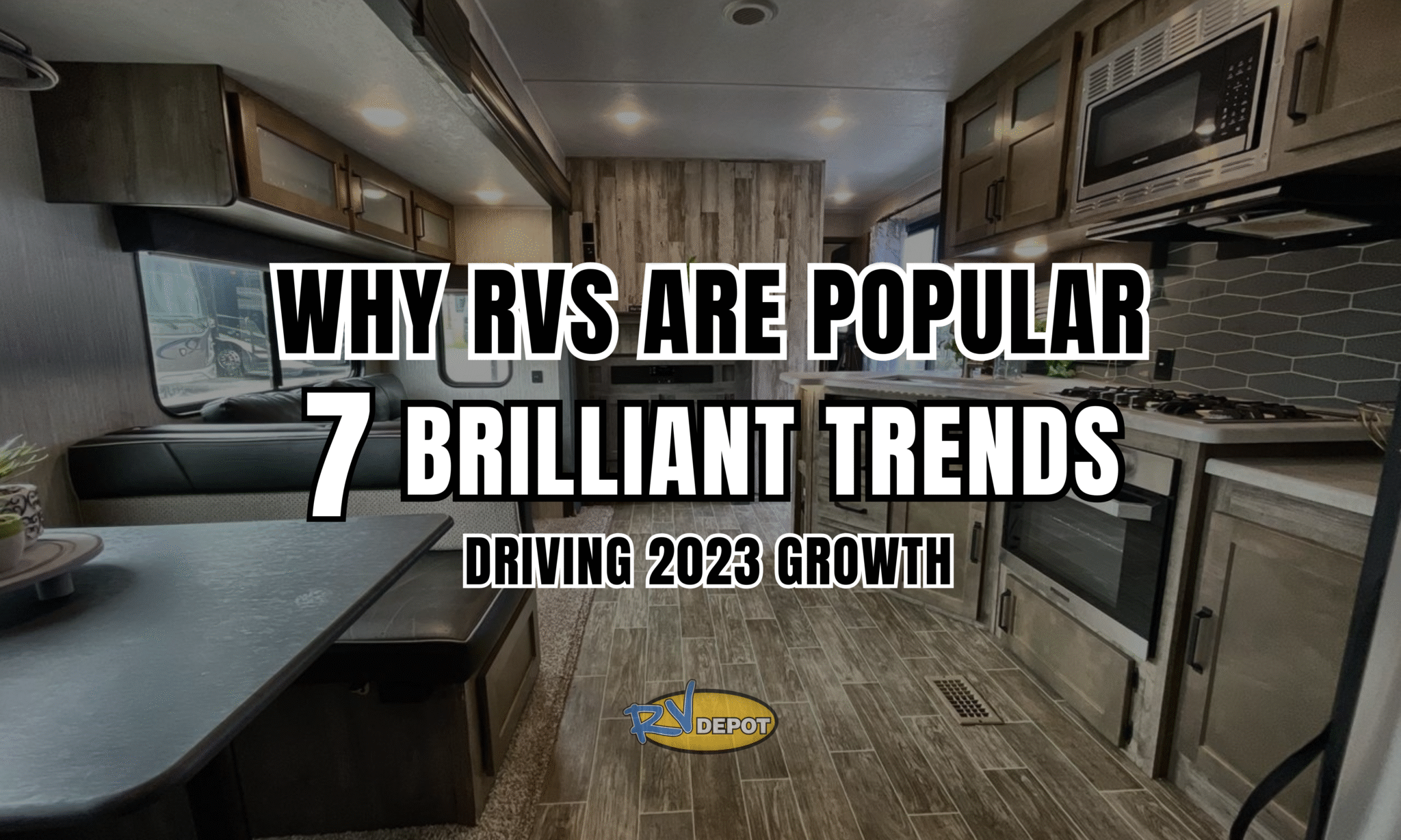 Why RVs Are Popular: 7 Brilliant Trends Driving 2023 Growth